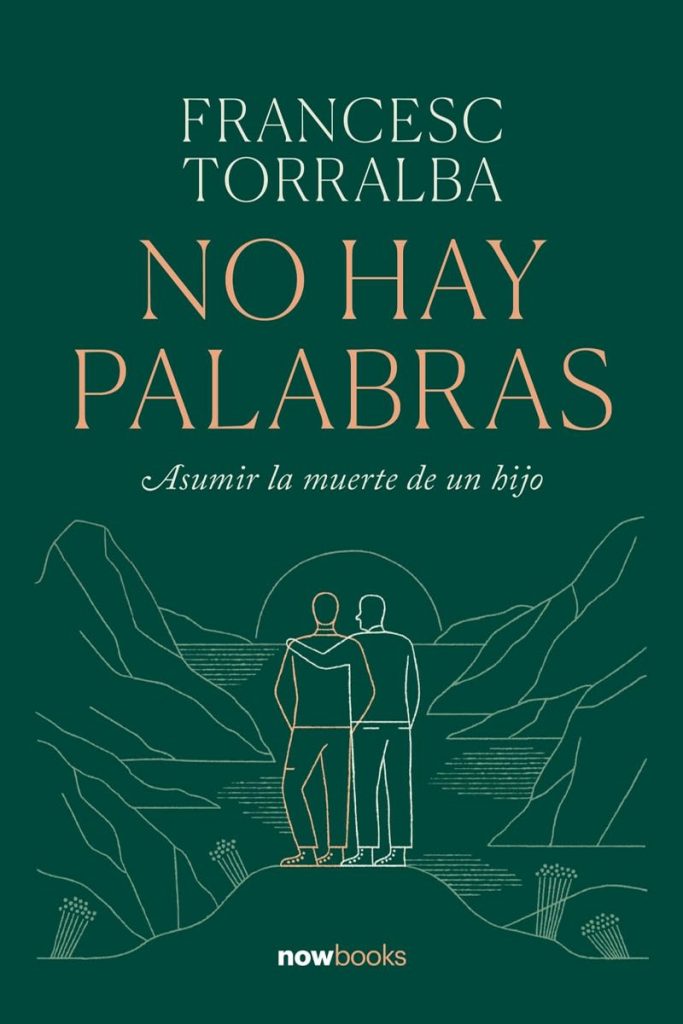 No hay palabras. Asumir la muerte de un hijo – Francesc Torralba